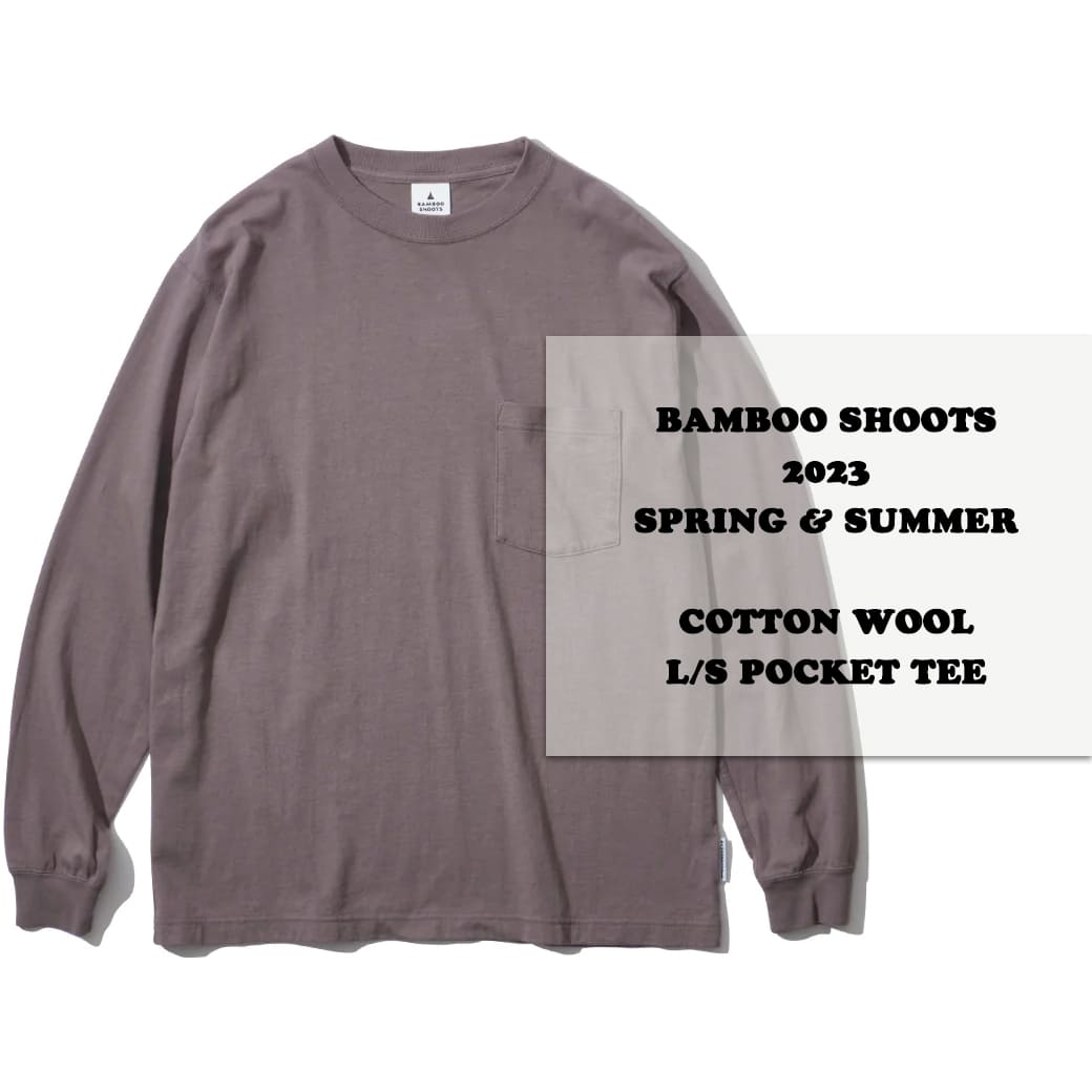 〈BAMBOO SHOOTS 2023SS〉COTTON WOOL L/S POCKET TEE – BAMBOO SHOOTS ONLINE